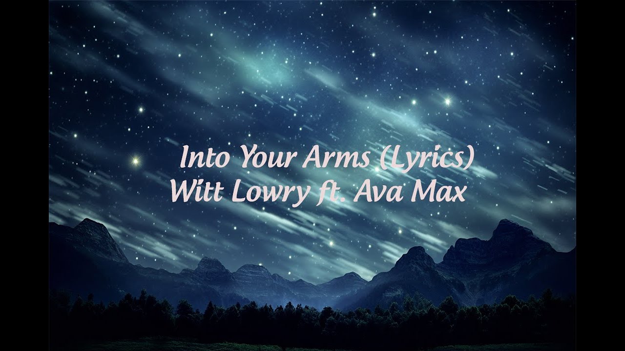 Witt Lowry ft. Ava Max - Into Your Arms (Lyrics) - YouTube