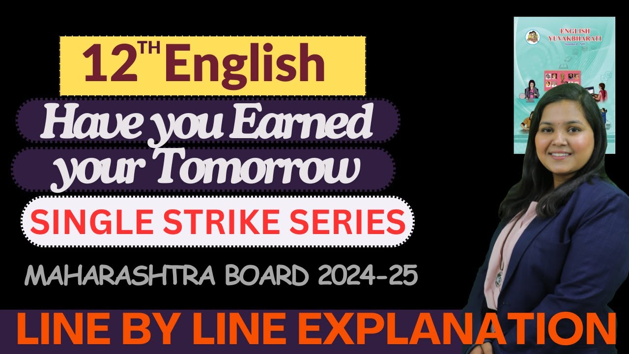 Class 12th | English | POEM 2.5 | HAVE YOU EARNED YOUR TOMORROW | HSC ...