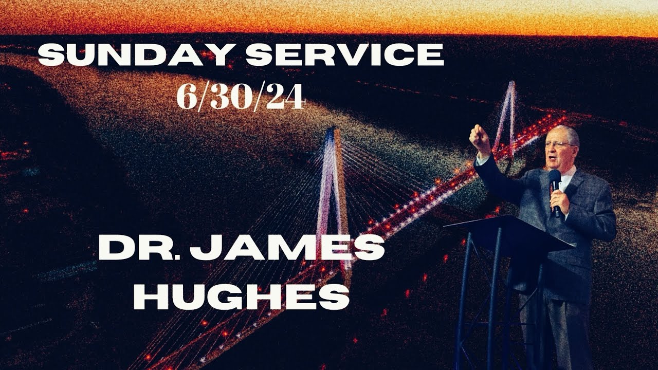 Sunday 6/30/24 - Dr. James Hughes - YouTube