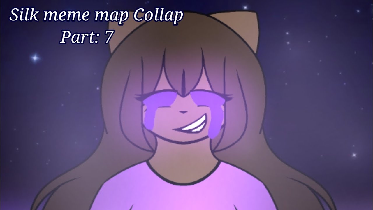 Silk meme map Collap: Part 7 @Ashleystars5 - YouTube
