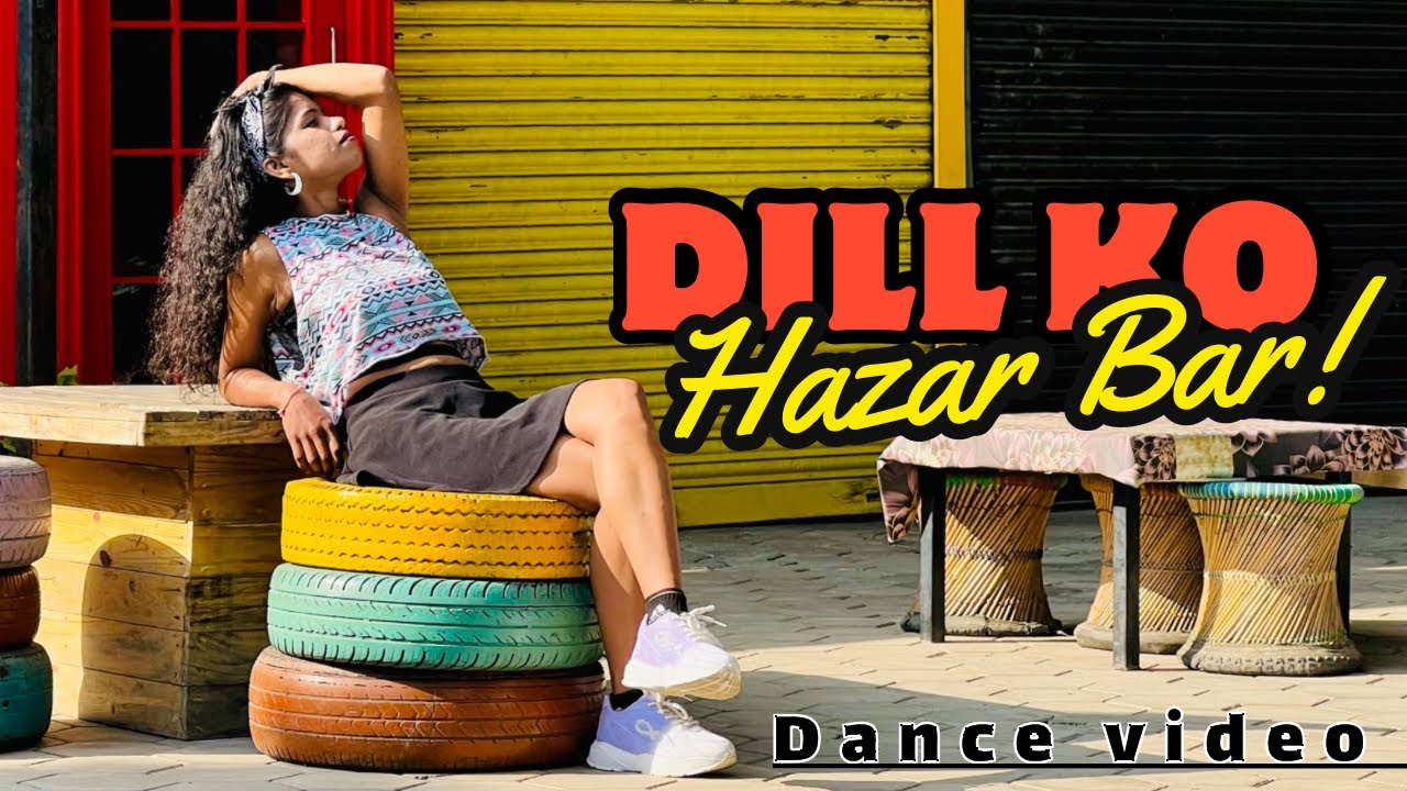 “Dill Ko Hazar Bar”-Dance video 💃| RiyaChouhan | #dilkohazarbar #indore ...