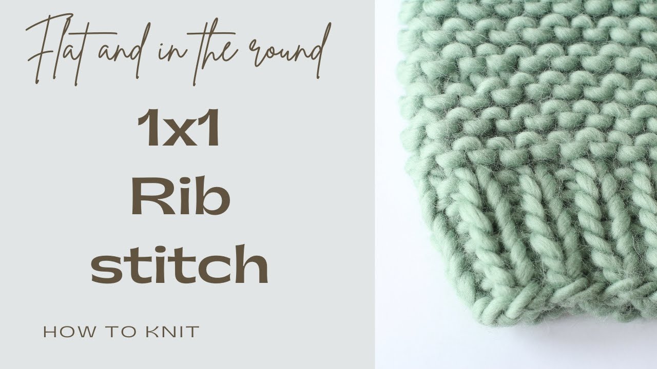 How to knit 1x1 Rib Stitch | Flat and in the round - YouTube