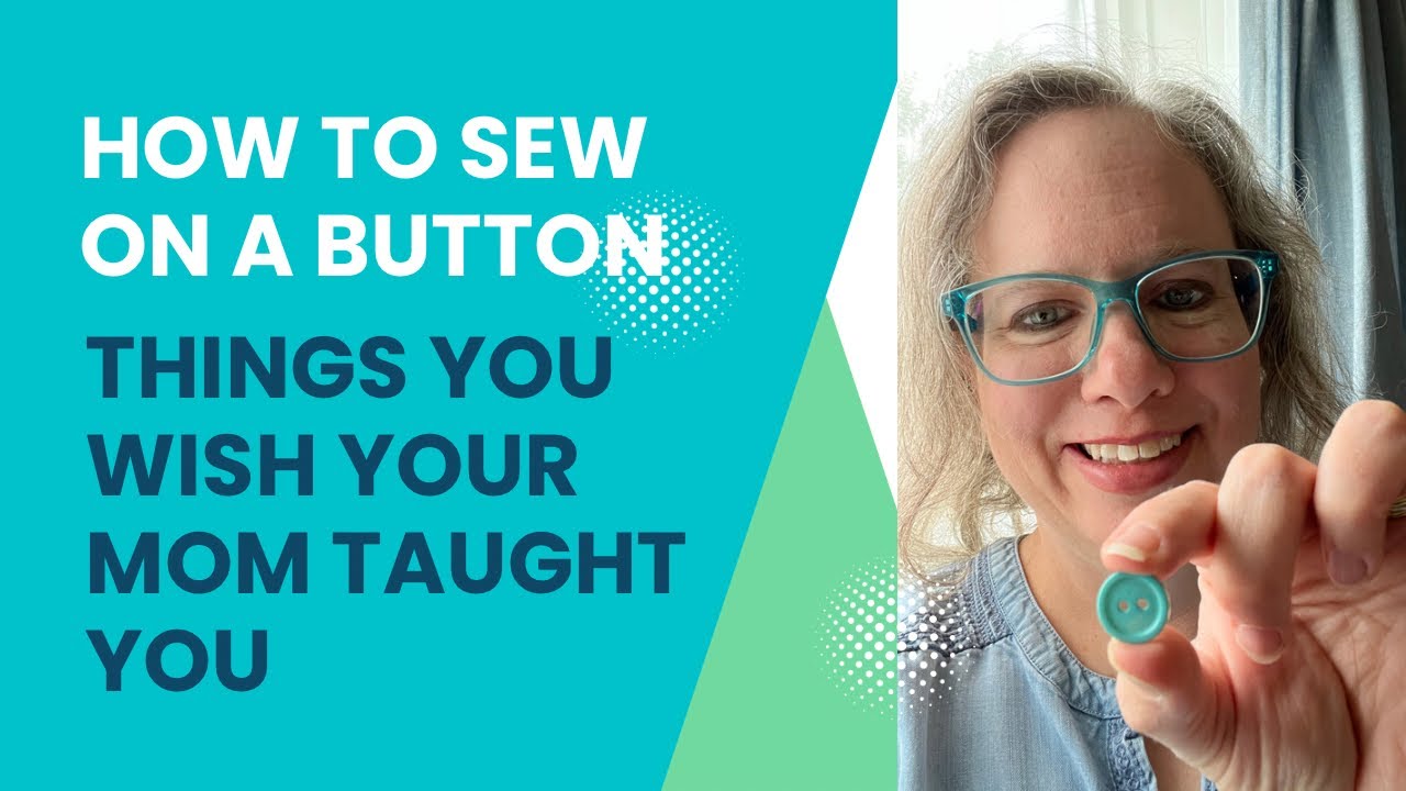How to Sew on a Button Things You Wish Your Mom Taught You - YouTube