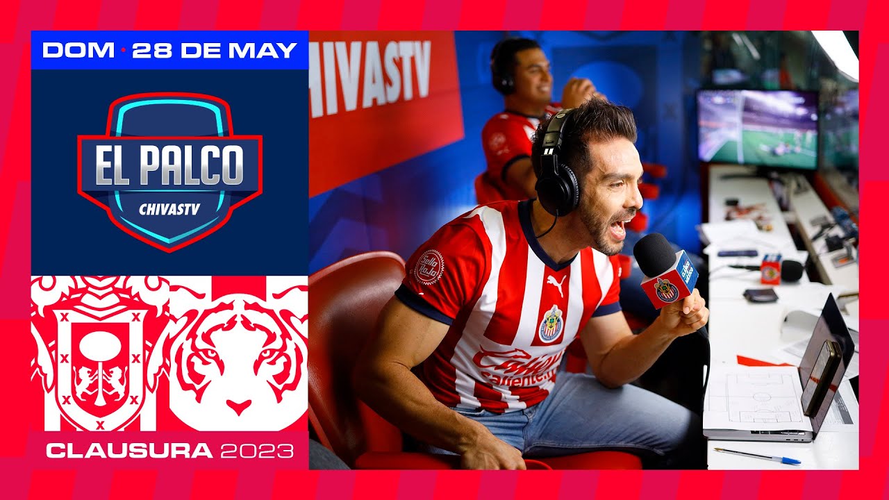 CHIVAS VS TIGRES | EL PALCO DE CHIVASTV | GRAN FINAL VUELTA CLAUSURA ...