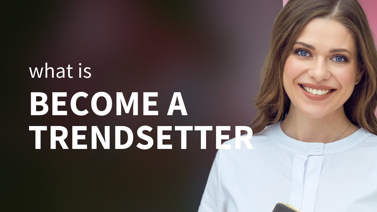 Becoming a Trendsetter: Lead the Way in Style and Innovation - YouTube