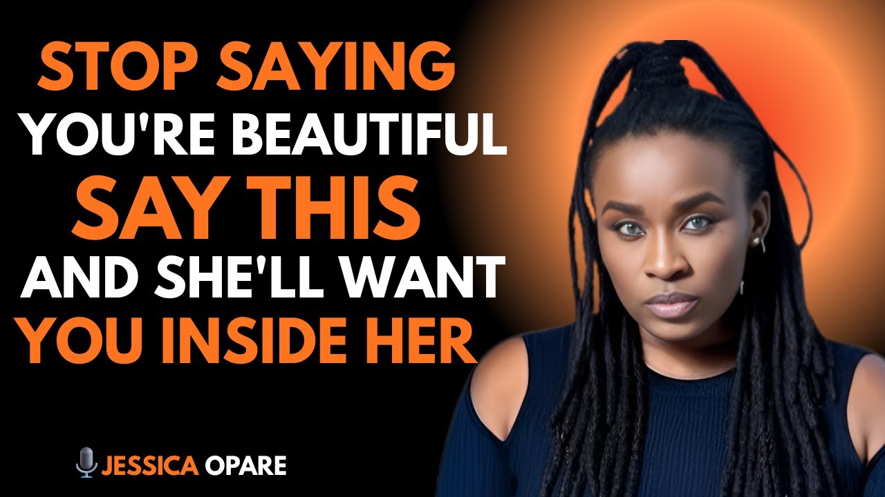 Stop Saying You're Beautiful, Say This and She'll Want You Inside Her ...