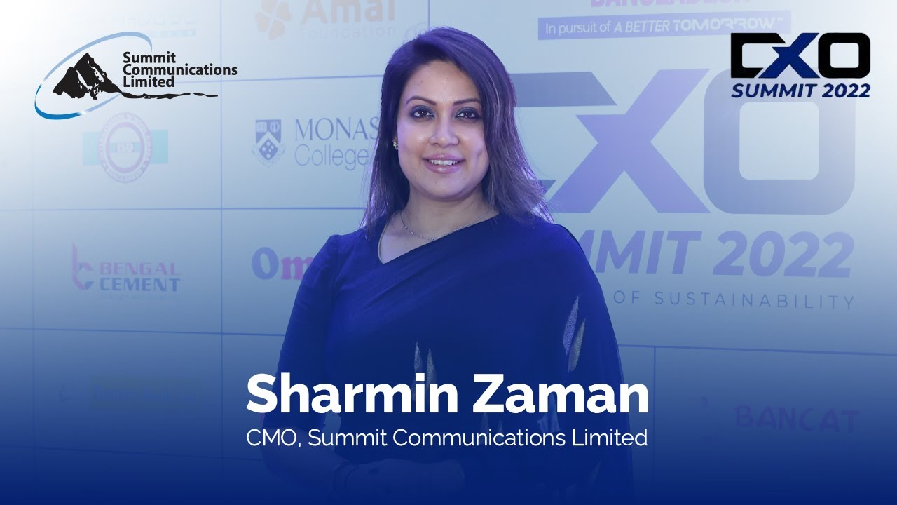 Ms. Sharmin Zaman | CMO of Summit Communications Ltd. | Speech at CXO Summit 2022 - YouTube