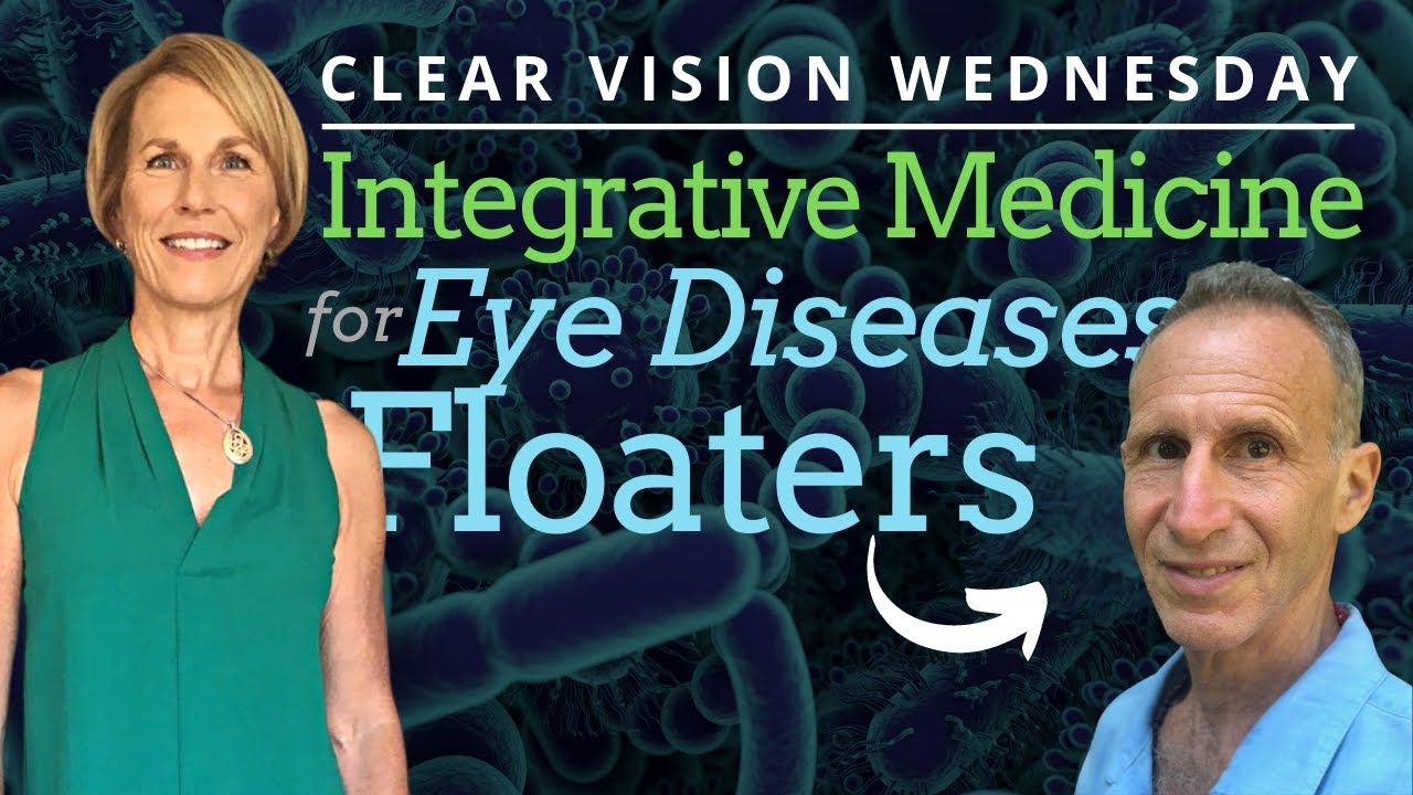 Integrative Medicine Strategies for Floaters, Cataracts, Glaucoma, AMD ...