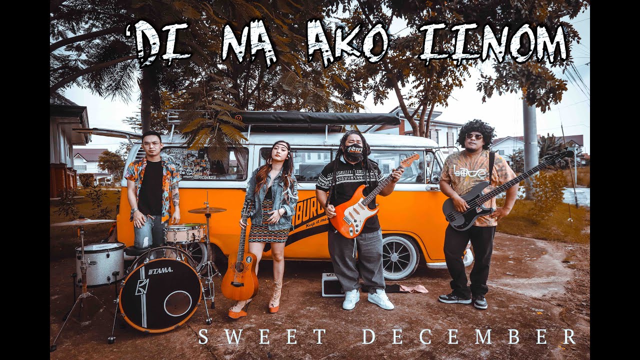 SWEET DECEMBER - 'DI NA AKO IINOM - YouTube