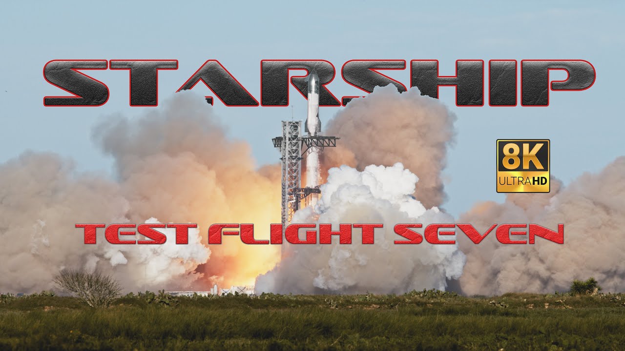 SpaceX Starship Test Flight Seven Filmed in 8K - YouTube