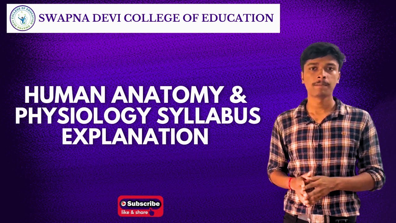 HUMAN ANATOMY & PHYSIOLOGY SYLLABUS EXPLANATION - SWAPNA DEVI COLLEGE ...