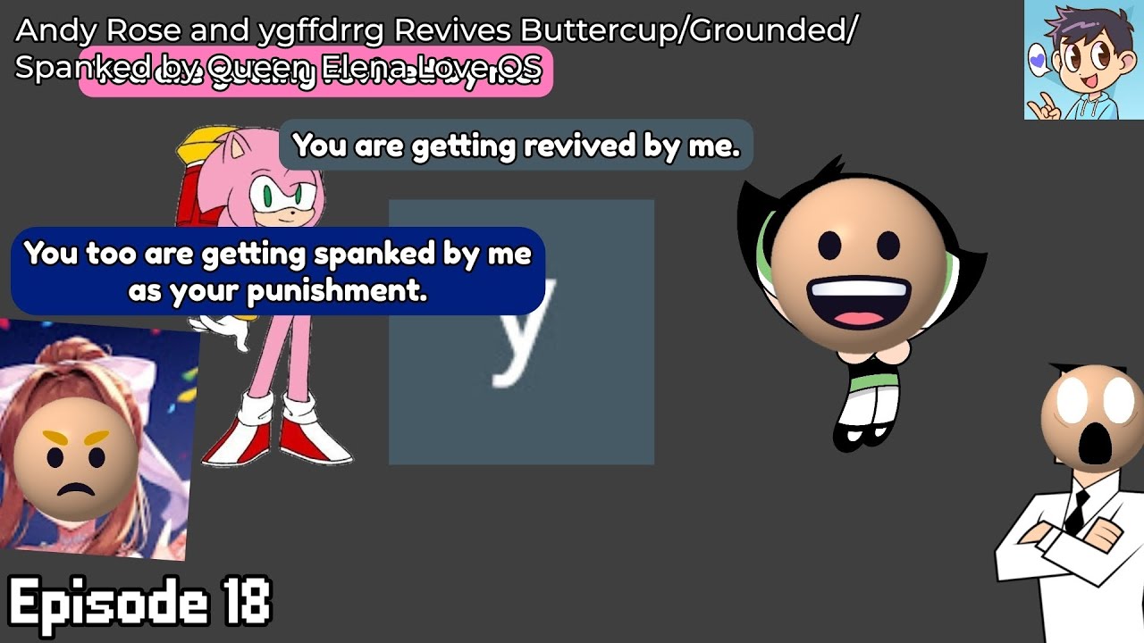 Andy Rose and ygffdrrg Revives Buttercup/Grounded/Spanked by Queen ...
