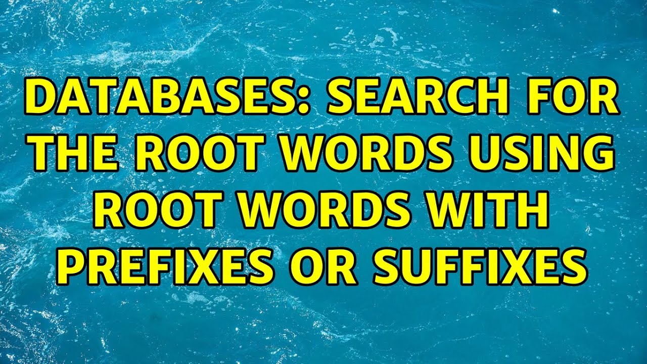 Databases Search For The Root Words Using Root Words With Prefixes Or databases-search-for-the-root-words-using-root-words-with-prefixes-or