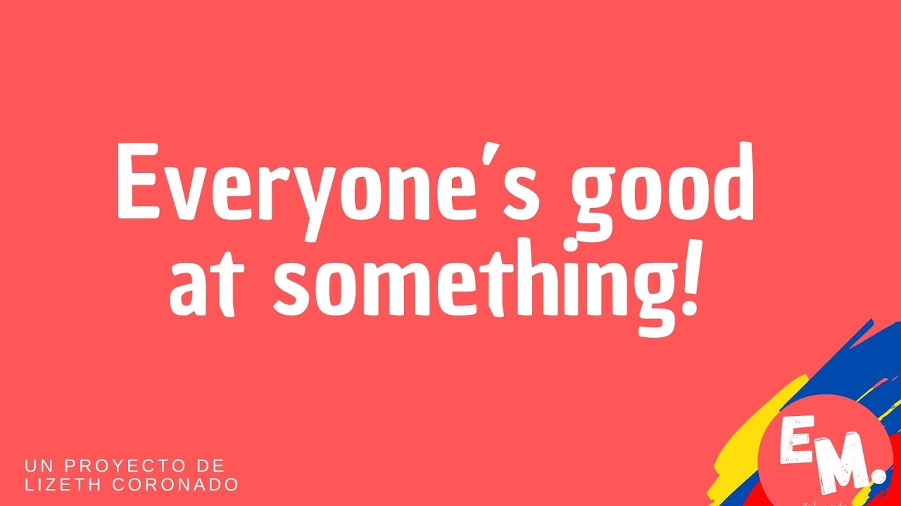Everyone’s good at something! - YouTube