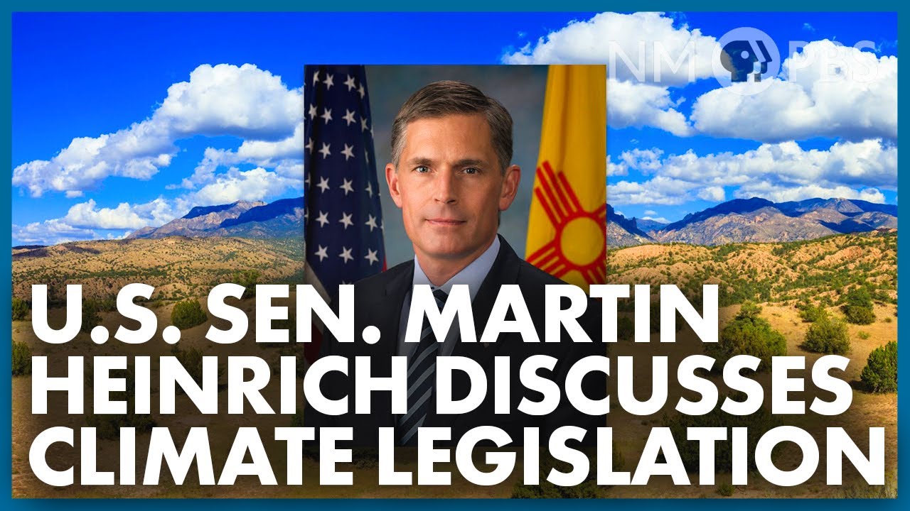U.S. Senator Martin Heinrich discusses Climate Legislation | Our Land ...