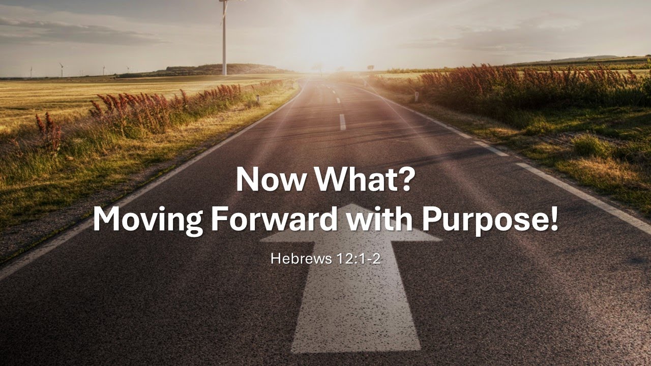 Now What? Moving Forward with Purpose - YouTube