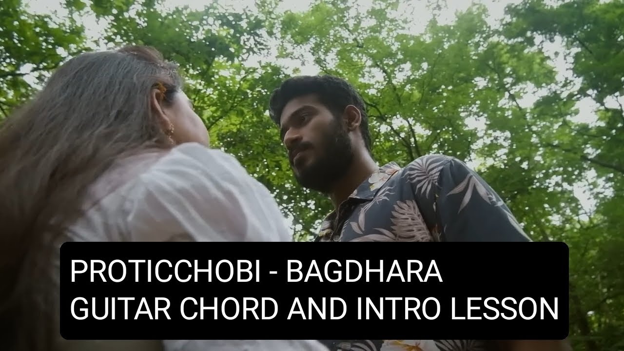 Proticchobi(প্রতিচ্ছবি) - Bagdhara | Guitar chord and Intro Lesson ...