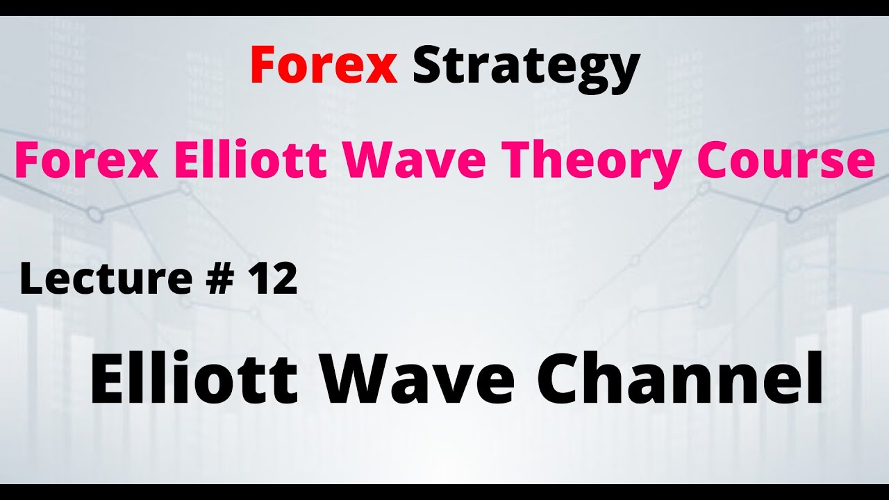 Elliott Wave Channel Trading - Lecture # 12 - YouTube