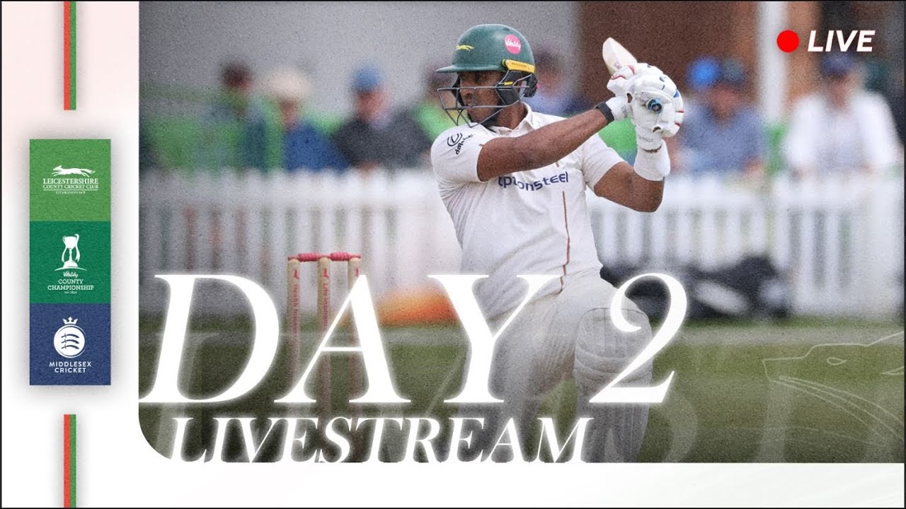 LIVE | Leicestershire CCC v Middlesex CCC Day 2 - County Championship ...