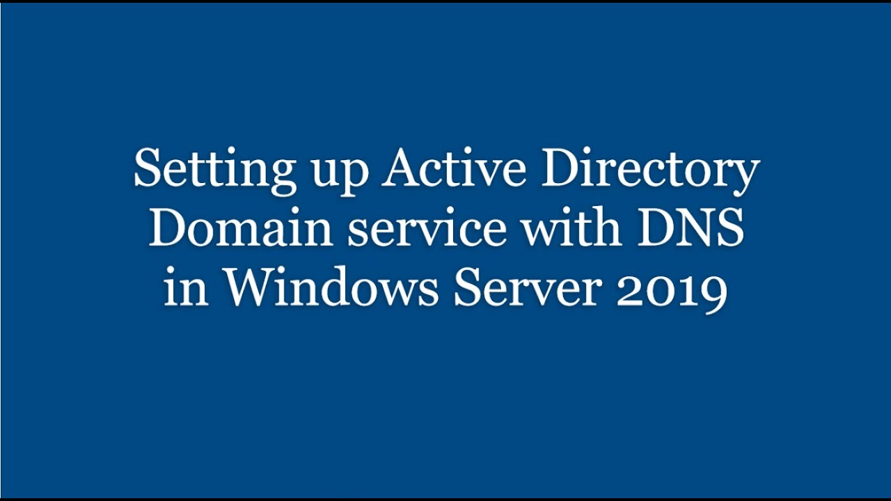 Setting up Active Directory and DNS in Windows Server 2019 - YouTube