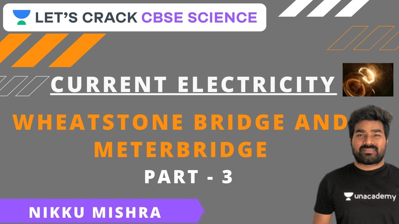 Current Electricity | WheatStone Bridge and MeterBridge | Part 3 | CBSE ...