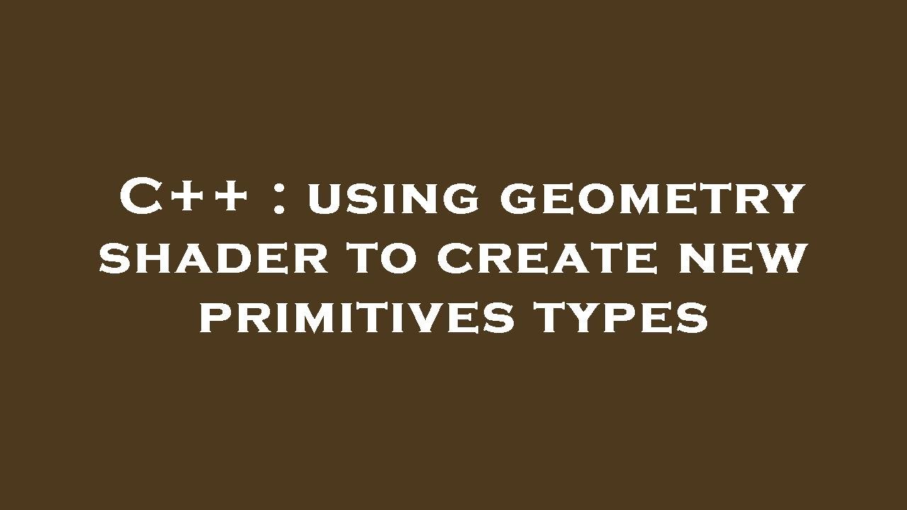 C++ : using geometry shader to create new primitives types - YouTube