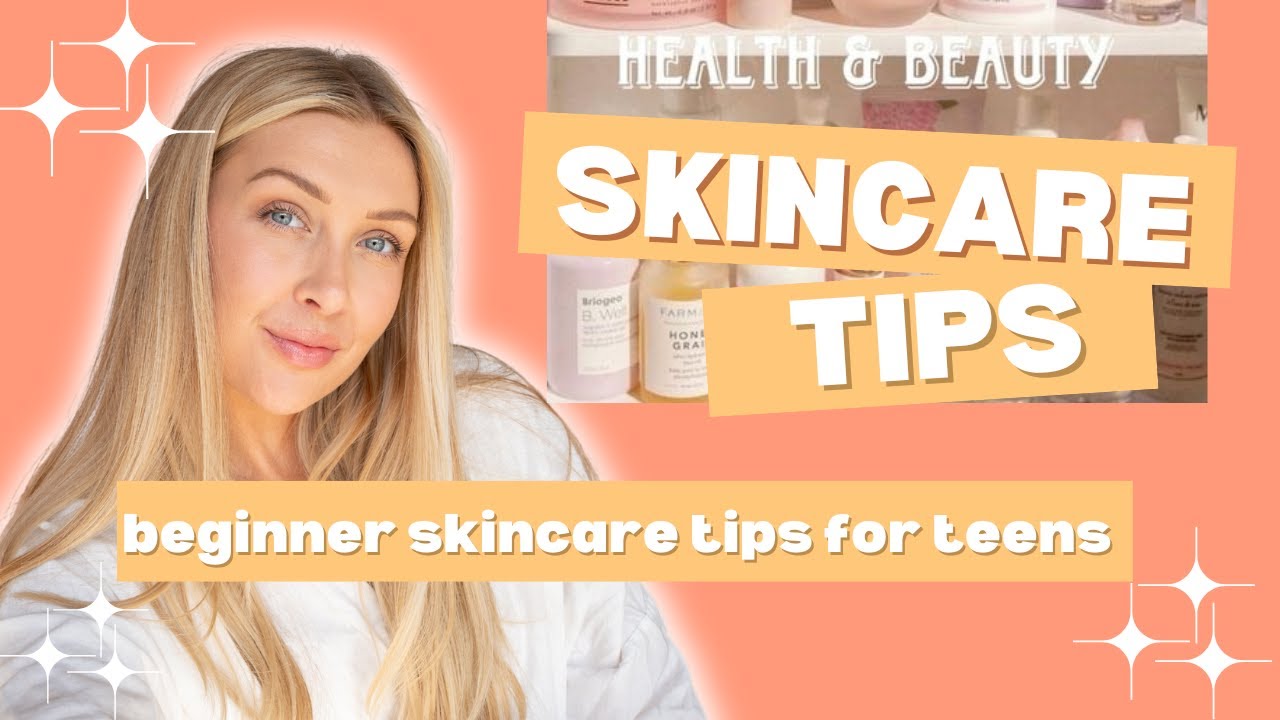 BEGINNER SKINCARE TIPS FOR TEENS - YouTube