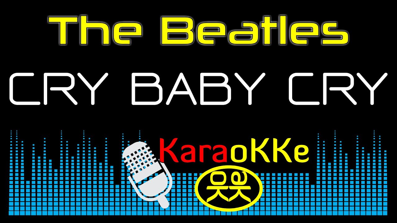 The Beatles - Cry Baby Cry (Karaoke, Lyrics) - YouTube