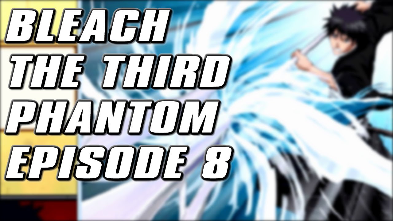 Bleach The Third Phantom Episode : 8 - YouTube