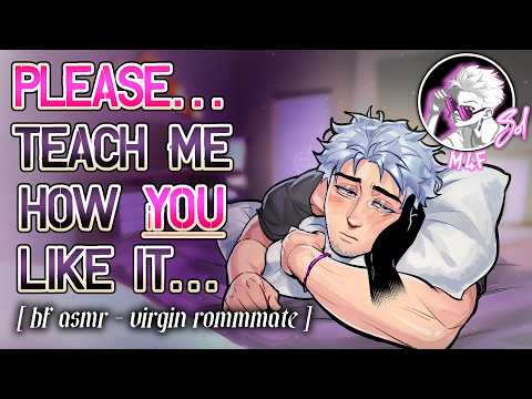 Your INEXPERIENCED Roommate needs YOUR HELP (bf asmr | m4f | spicy | msub)