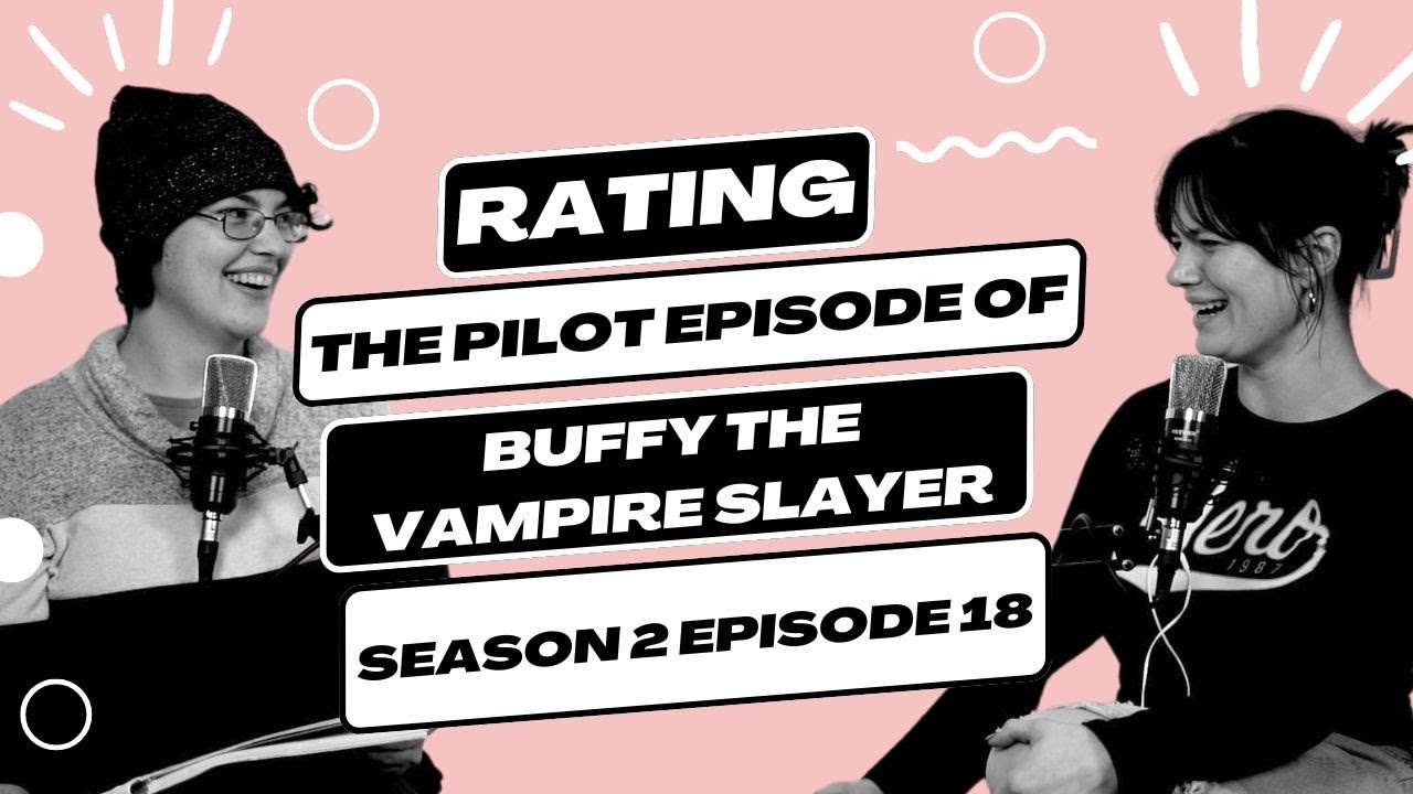 Rating the Pilot Episode of Buffy the Vampire Slayer - YouTube