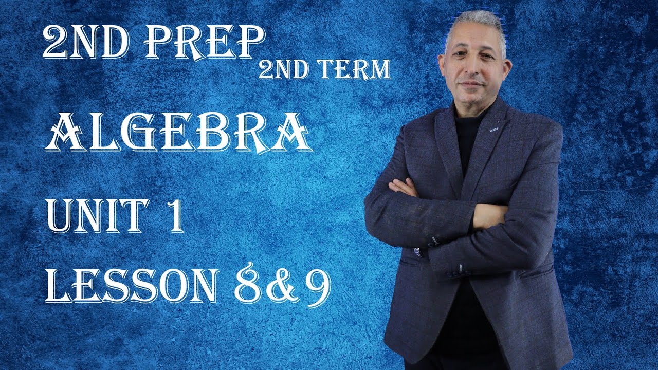 Lessons 8 And 9 Unit 1 Algebra Second Prep Second Term 