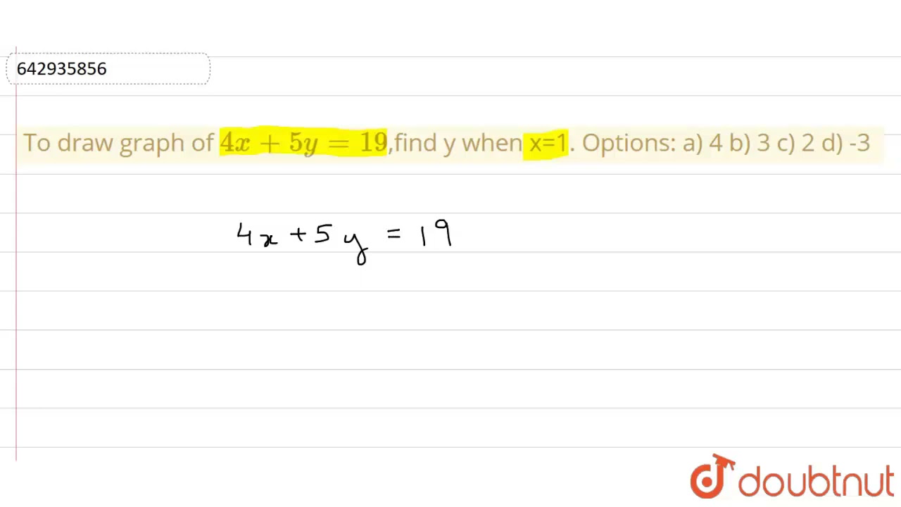 To Draw Graph Of 4x 5y 19 find Y When X 1 Options A 4 B 3 C 2 D To Draw Graph Of 4x 5y 19 find Y When X 1 Options A 4 B 3 C 2 D
