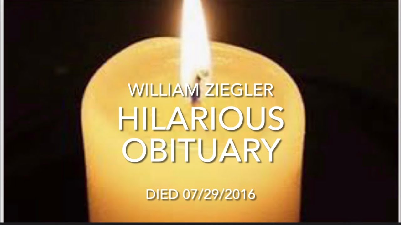 Hilarious Obituary Written by William Ziegler’s Family - YouTube