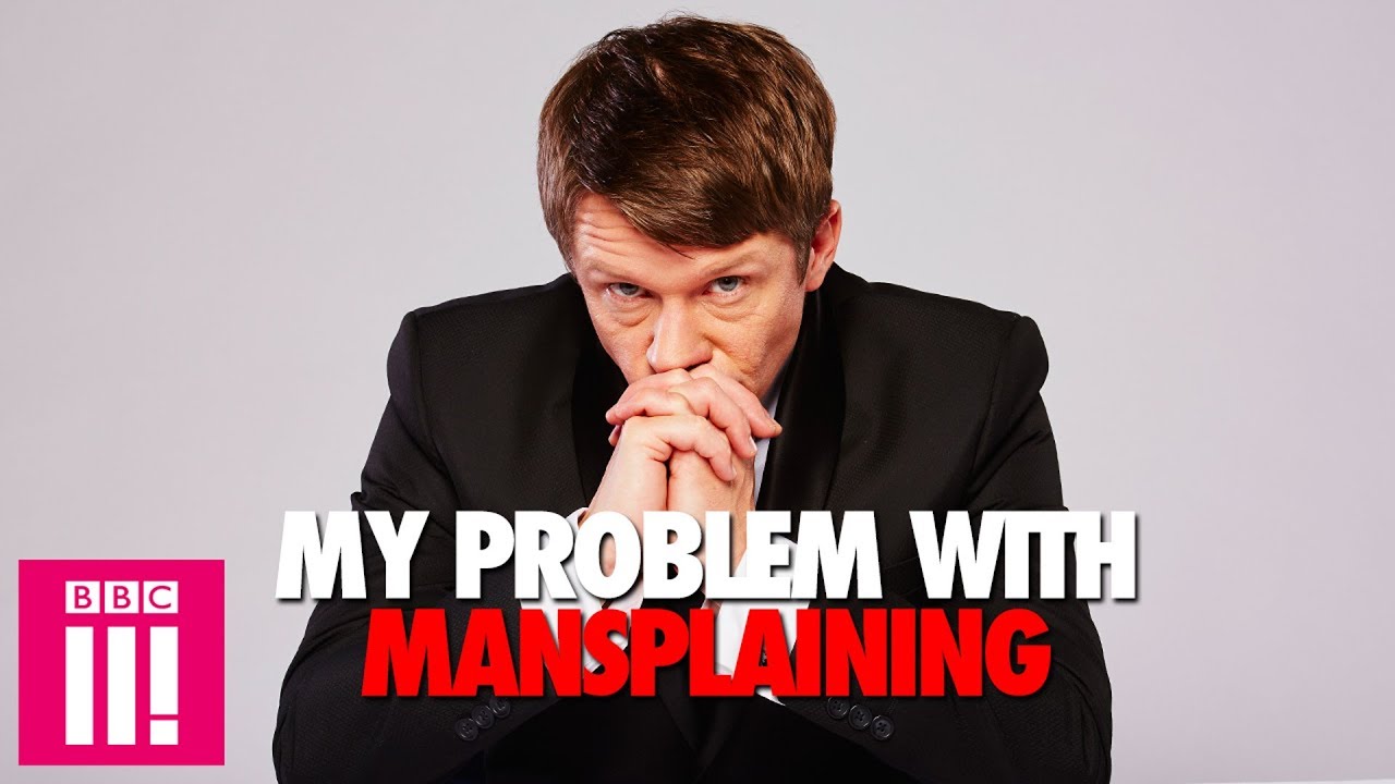 My Problem With Mansplaining: Jonathan Pie - YouTube