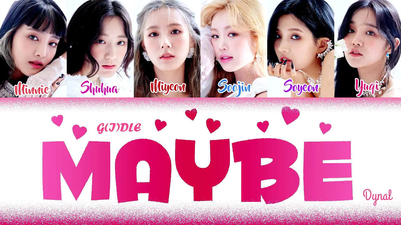 (G)I-DLE - MAYBE (Color Coded Lyrics Eng/Rom/Han/가사)(여자아이들) - YouTube