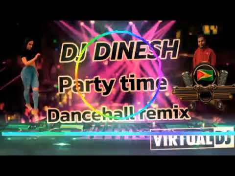 🔥Party time Dancehall remix BY DJ DINESH🔥🇬🇾🙏🏼✨