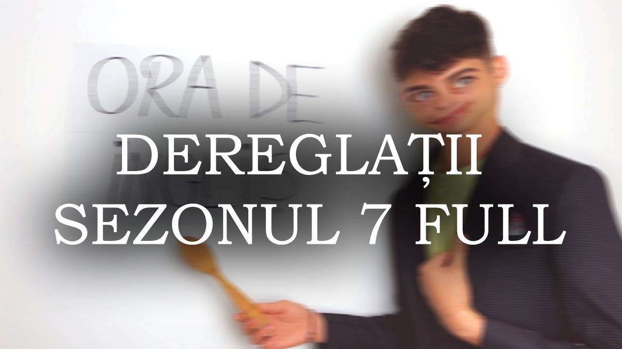 DEREGLATII - SEZONUL 7 (toate episoadele) - YouTube