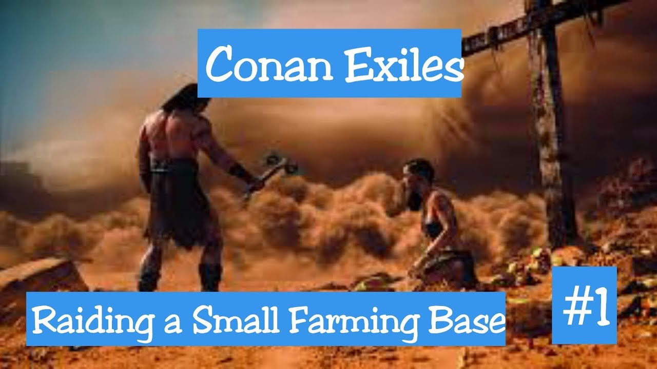 Conan Exiles - Raiding a Small Farming Base #1 - YouTube