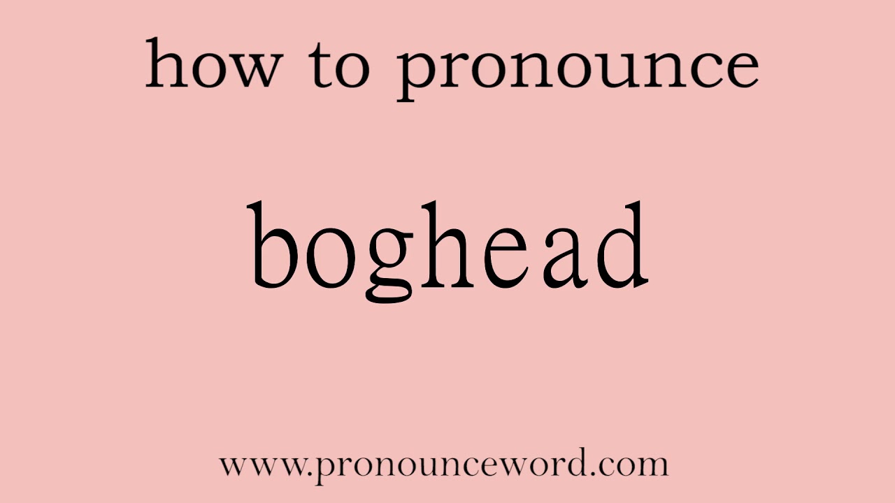 boghead. How to pronounce the english word boghead .Start with B. Learn ...