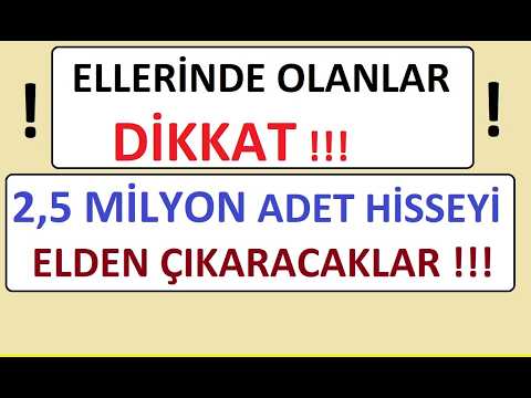 ELLERİNDE OLANLAR DİKKAT !!! 2,5 MİLYON ADET HİSSEYİ ELDEN ÇIKARACAKLAR !!! BIST BORSA PARA ŞİRKET