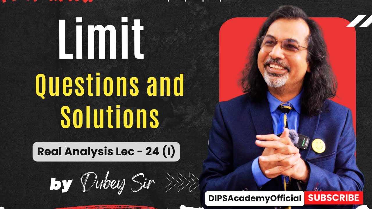 Limit Questions And Solutions Real Analysis Lecture 24 I By Dubey Sir Csir Net Iit Jam