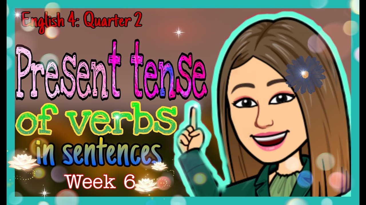 Q2 English 4 Week 6 Use Simple Present Tense Of Verbs In Sentences q2-english-4-week-6-use-simple-present-tense-of-verbs-in-sentences