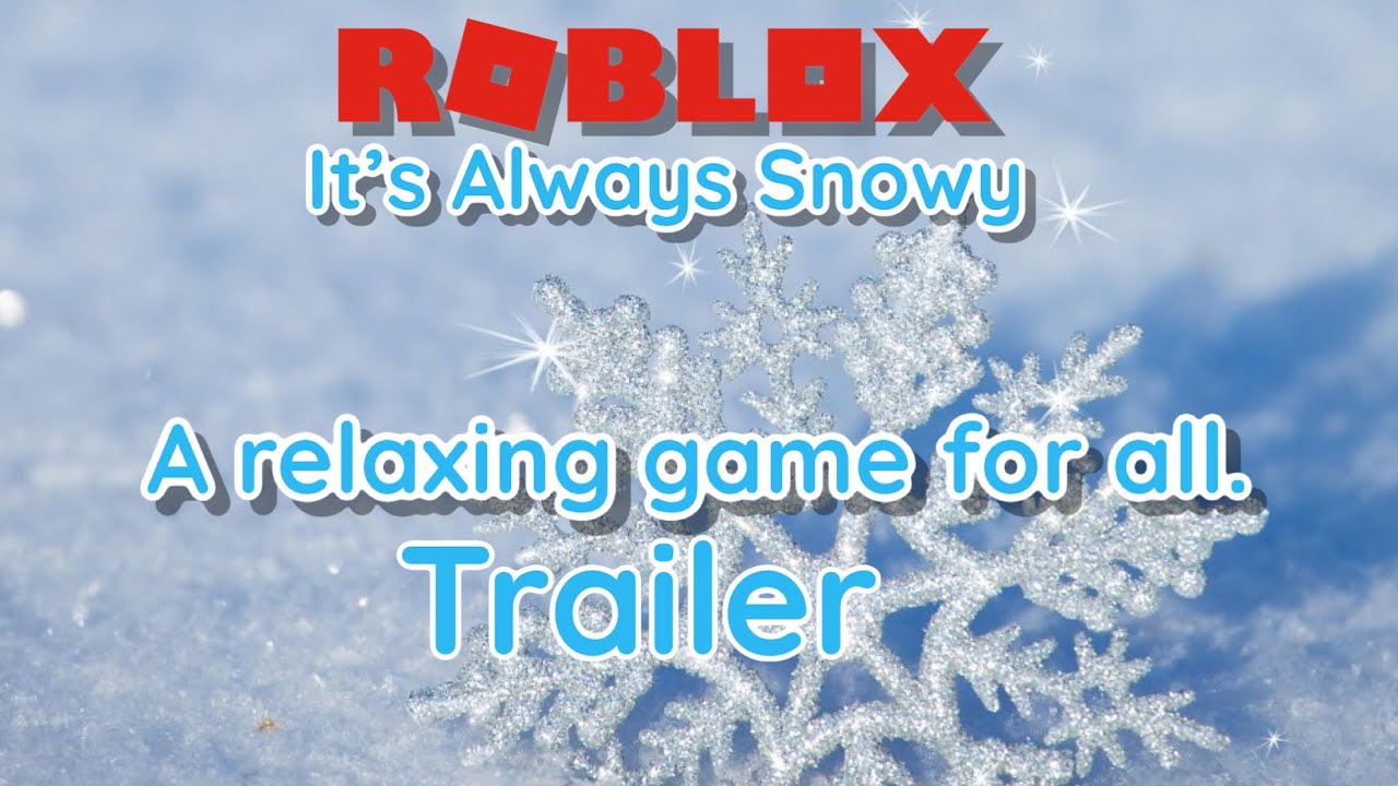 ROBLOX “It’s Always Snowy” Game Beta Trailer - YouTube