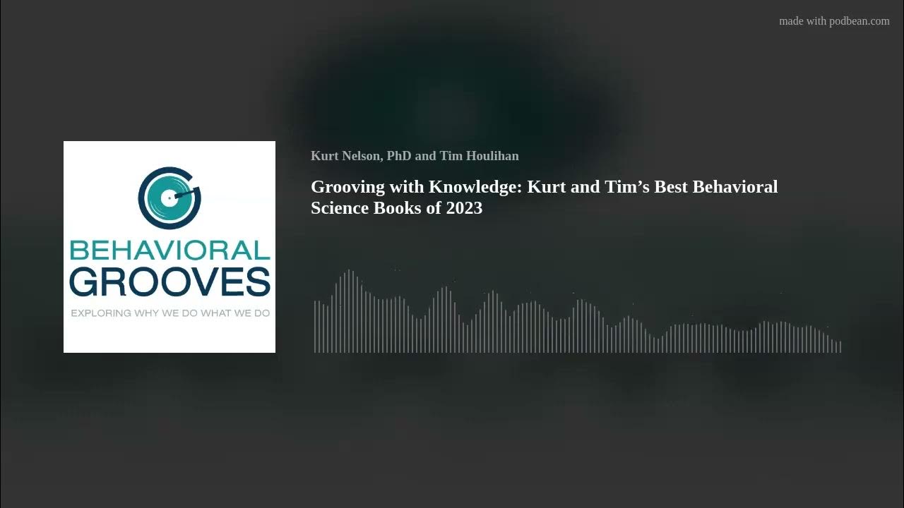 Grooving with Knowledge: Kurt and Tim’s Best Behavioral Science Books of 2023 - YouTube