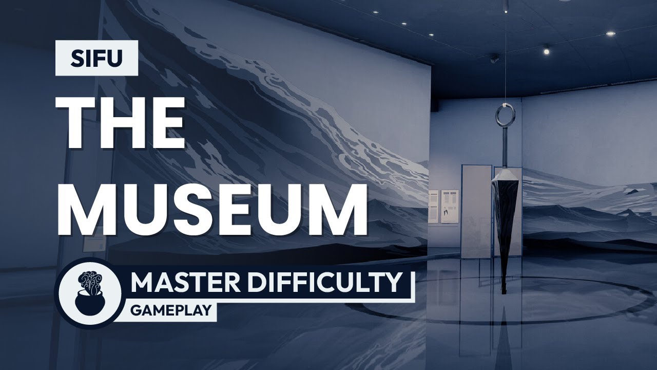 SIFU - The Museum (Master Difficulty/Stronger Enemies) - YouTube