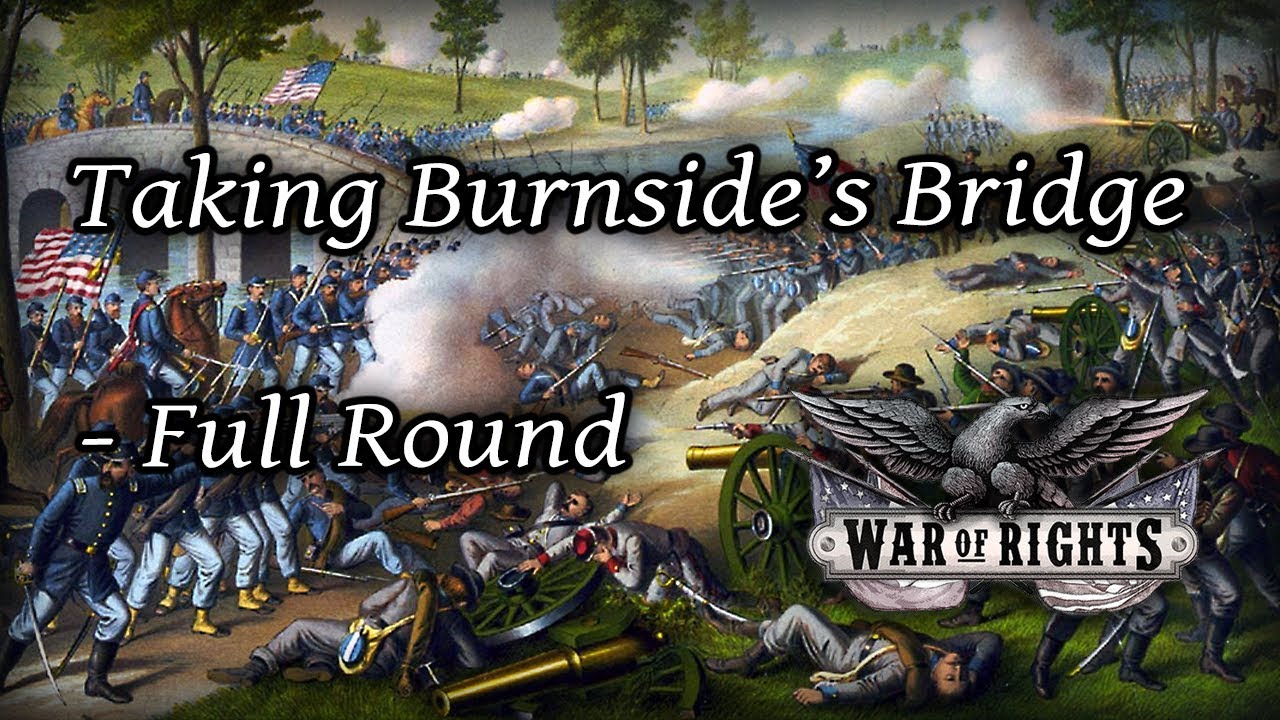 War Of Rights - Taking Burnside's Bridge - Battle Night Full Round ...