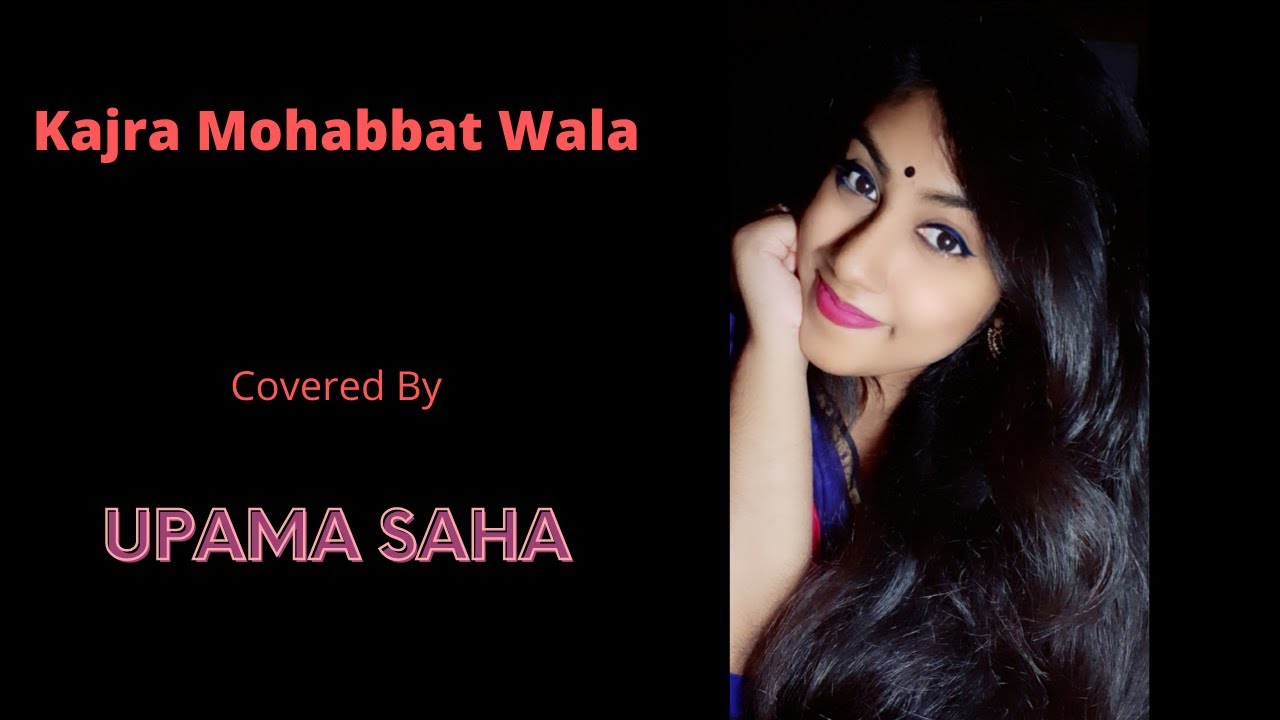 Kajra Mohabbat Wala || Upama Saha || Cover Song - YouTube