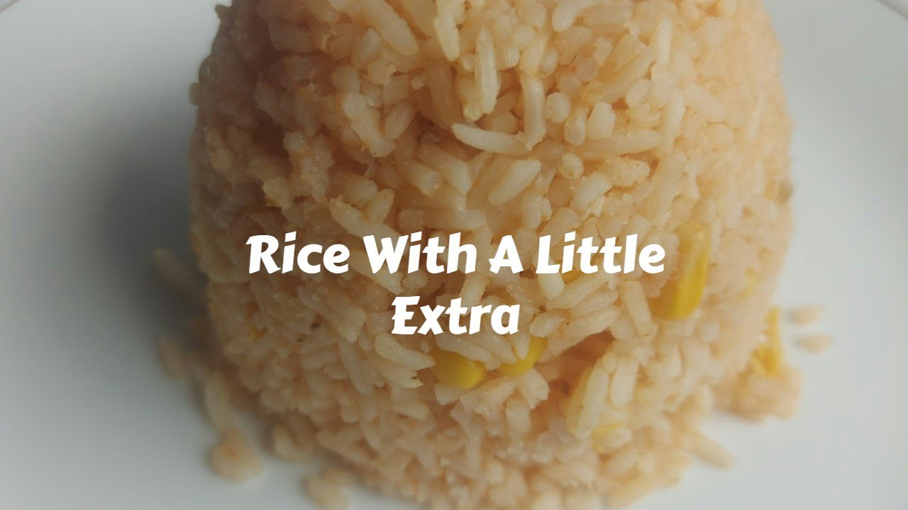 Rice With A Little Extra - YouTube