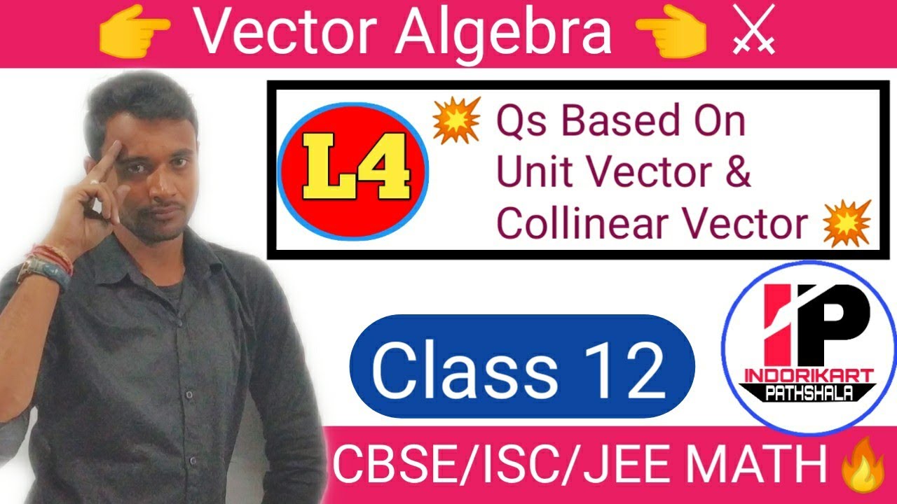 Vector -Lecture 4 | Questions Based on Unit vector, Collinear vector ...